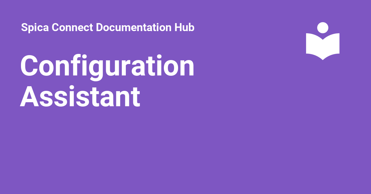 Configuration Assistant - Spica Connect Documentation Hub