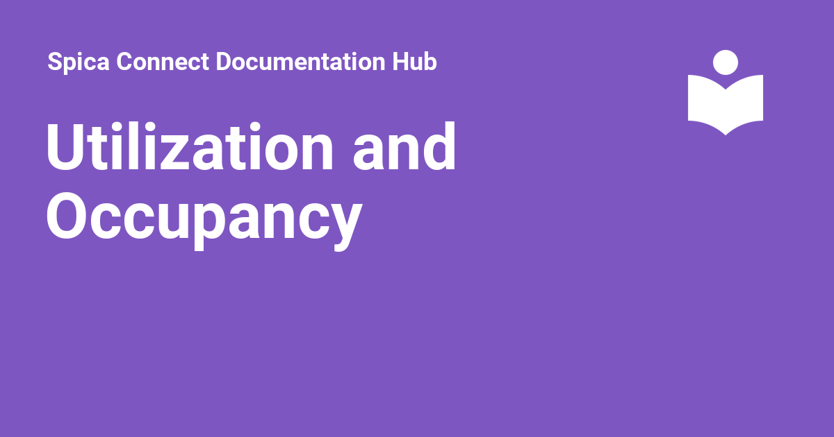Utilization and Occupancy - Spica Connect Documentation Hub
